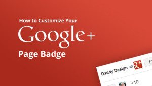 How to Customize your Google+ Page Badge | Daddy Design